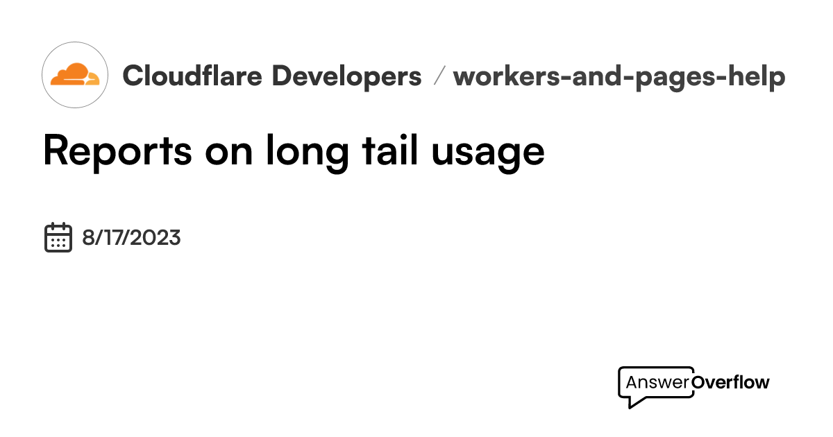 Reports on long tail usage - Cloudflare Developers