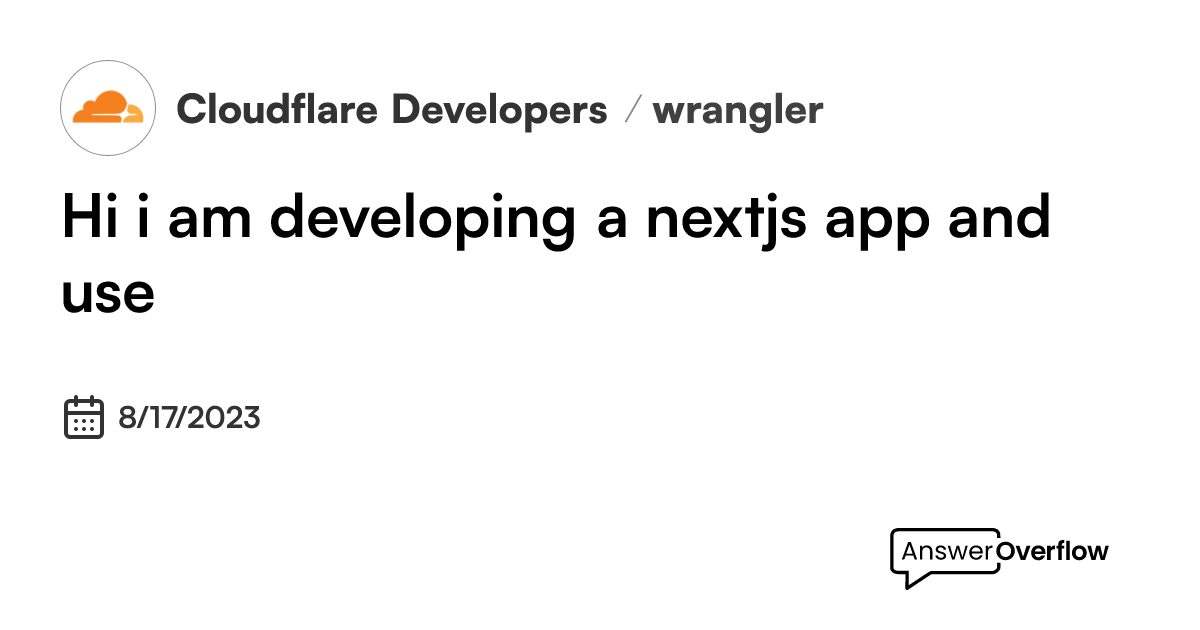 Hi i am developing a nextjs app and use - Cloudflare Developers