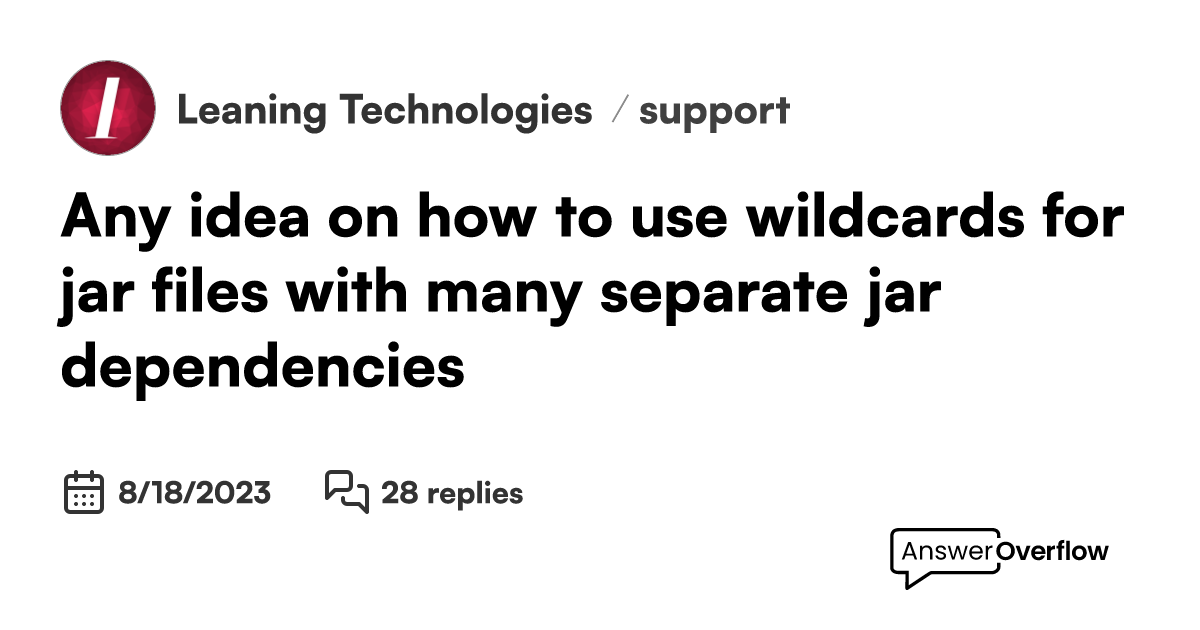 Any Idea On How To Use Wildcards For Jar Files With Many Separate Jar Dependencies Leaning
