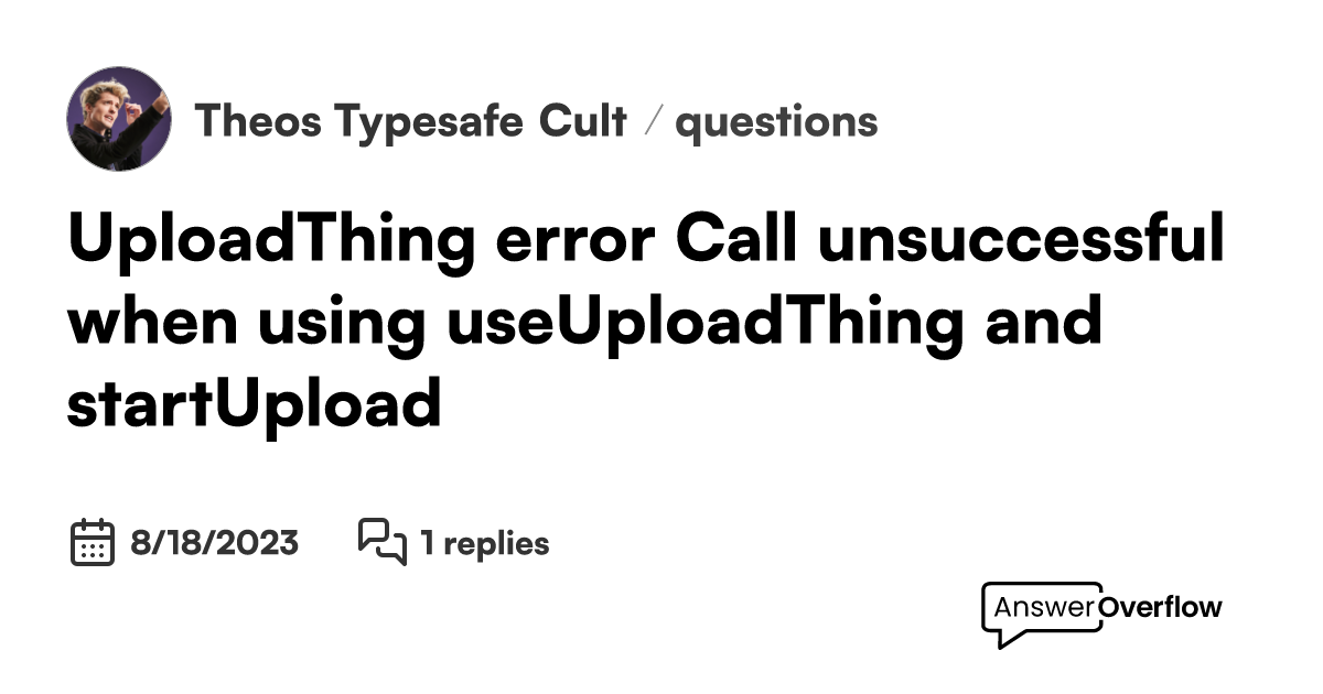 Uploadthing Error Call Unsuccessful When Using Useuploadthing And Startupload Theos Typesafe