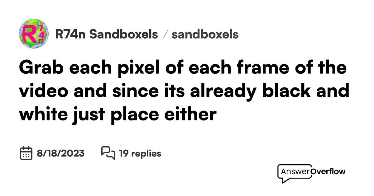 Grab each pixel of each frame of the video and since it's already black and white just place ...