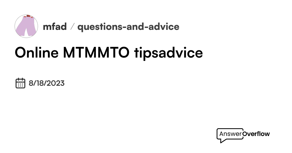 (Online) MTM/MTO tips/advice? - mfad