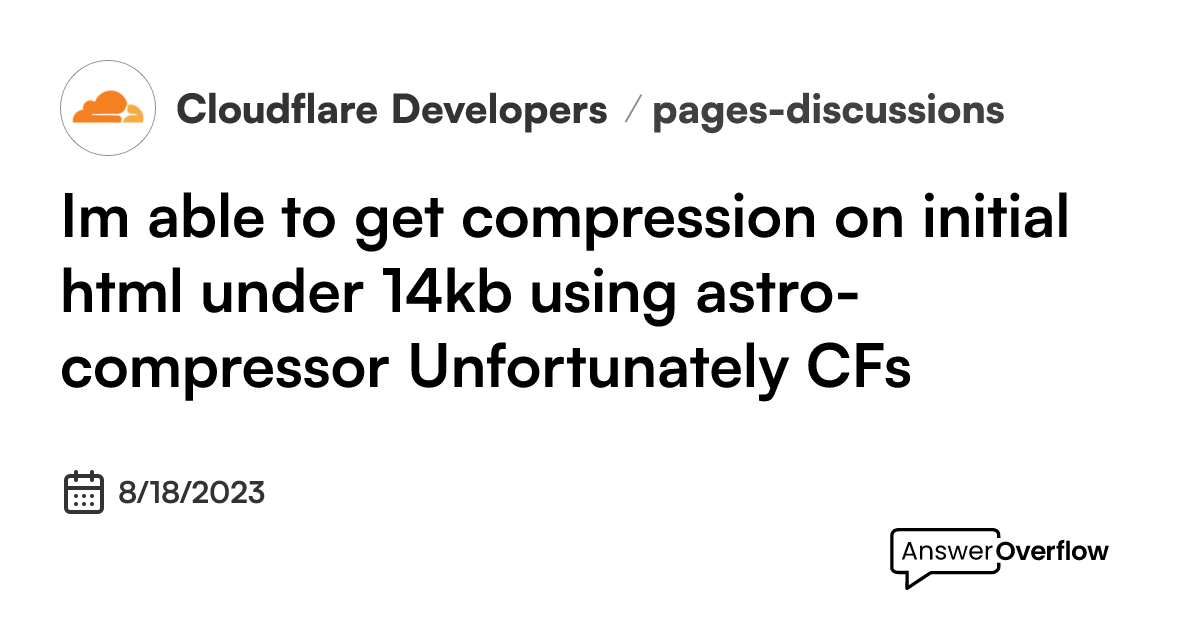 ^I'm able to get compression on initial html under 14kb using astro-compressor. Unfortunately ...