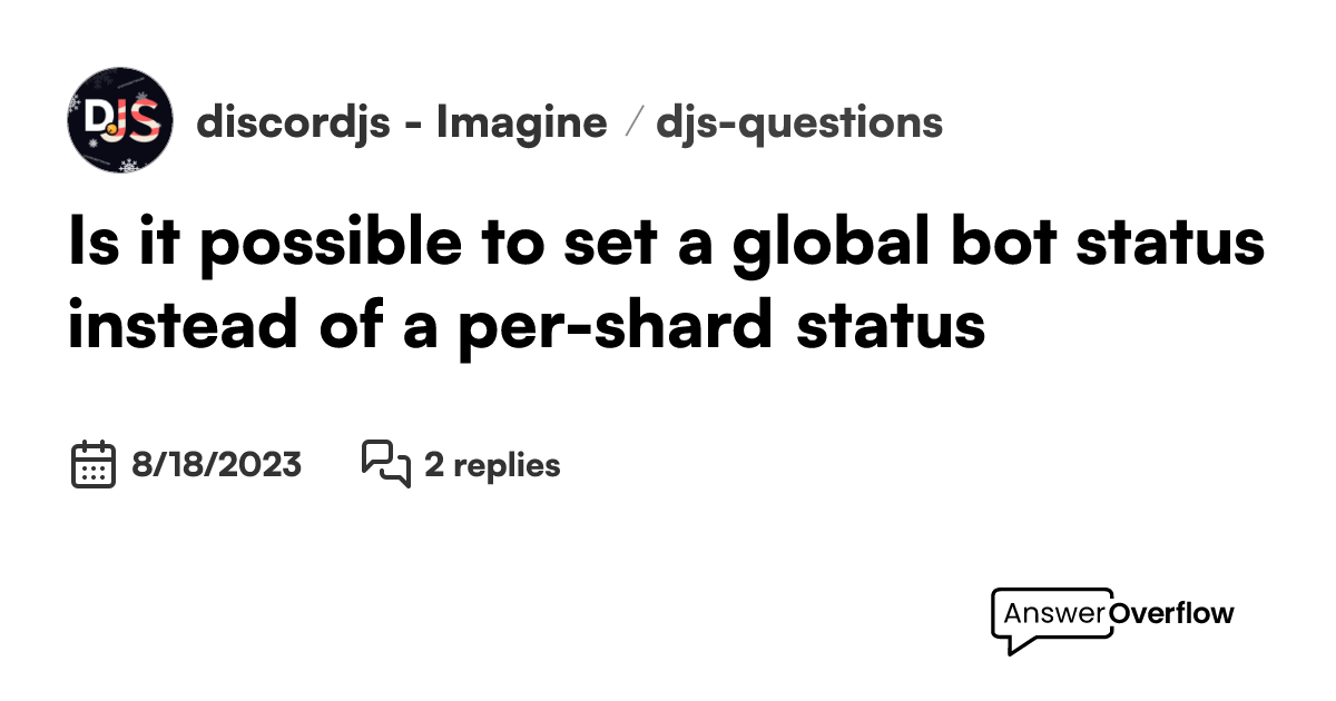 Is it possible to set a "global" bot status instead of a per-shard status? - discord.js ...