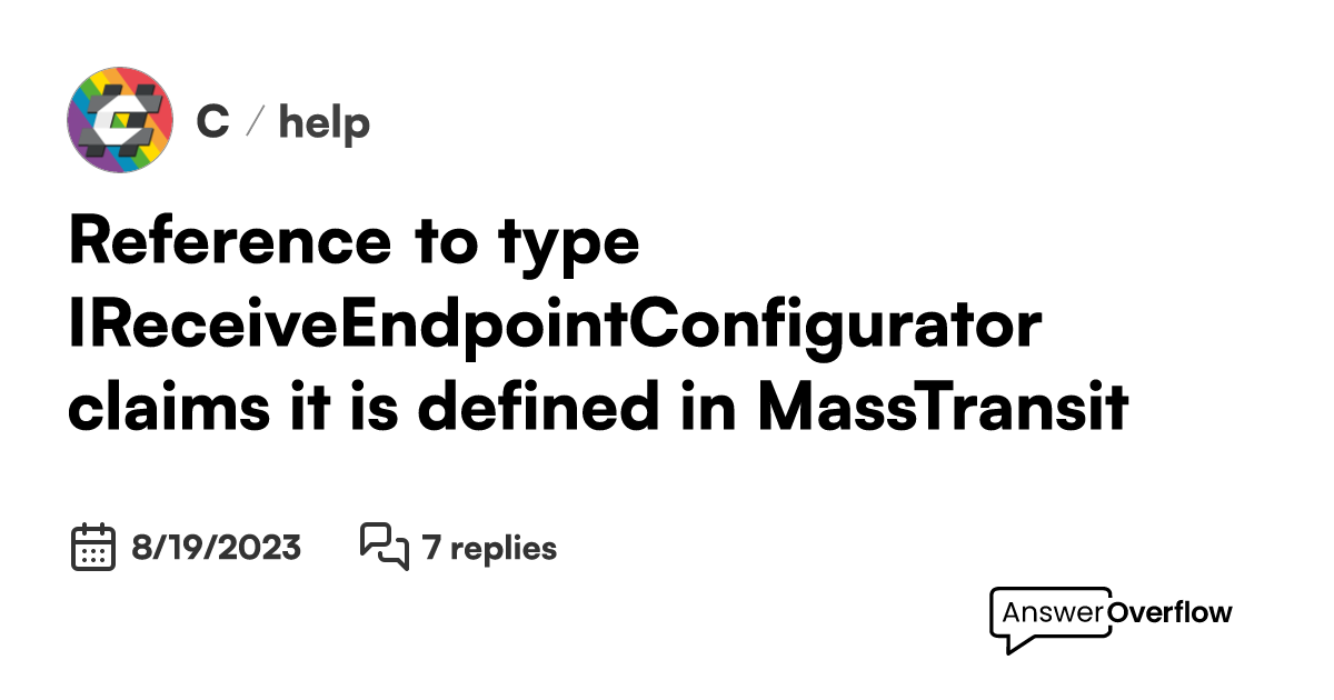 Reference to type 'IReceiveEndpointConfigurator' claims it is defined in 'MassTransit' - C#
