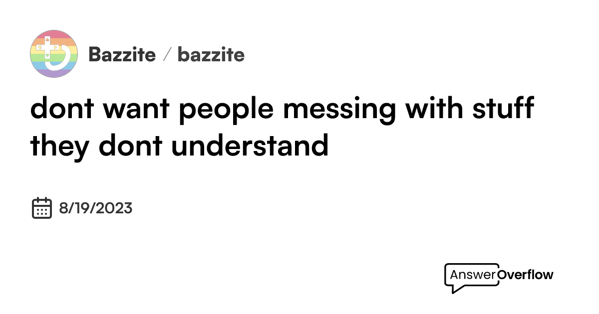 don't want people messing with stuff they don't understand - Universal Blue