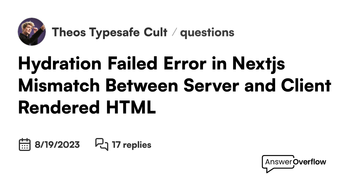 Hydration Failed Error in Next.js: Mismatch Between Server and Client Rendered HTML - Theo's ...