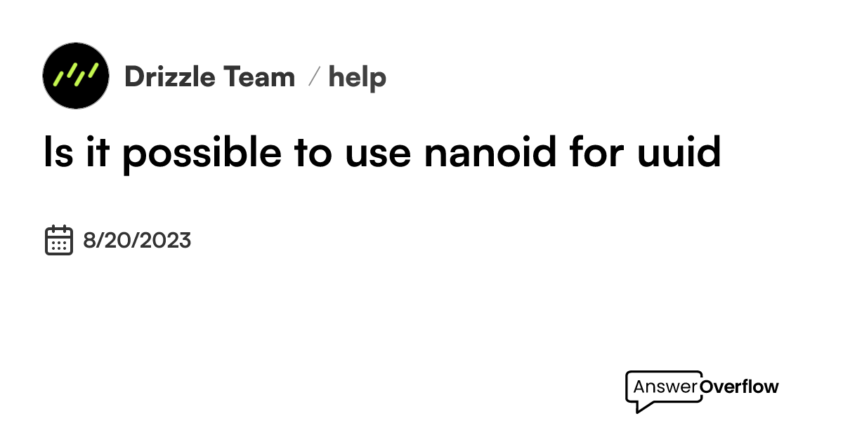Is it possible to use nanoid for uuid? - Drizzle Team