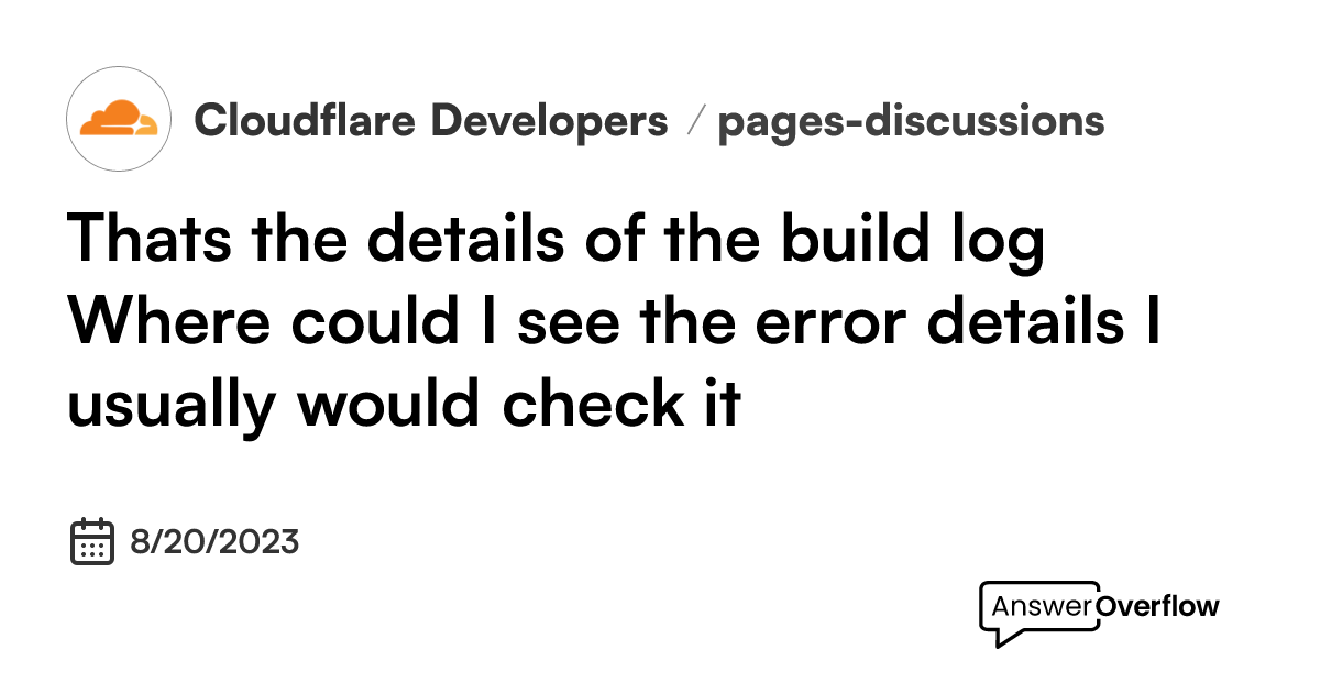That's the details of the build log. Where could I see the error details? I usually would check ...