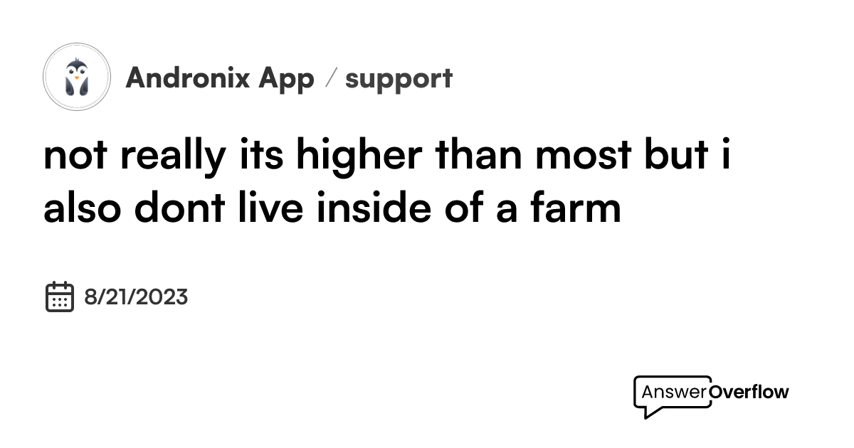 not really, its higher than most but i also dont live inside of a farm ...