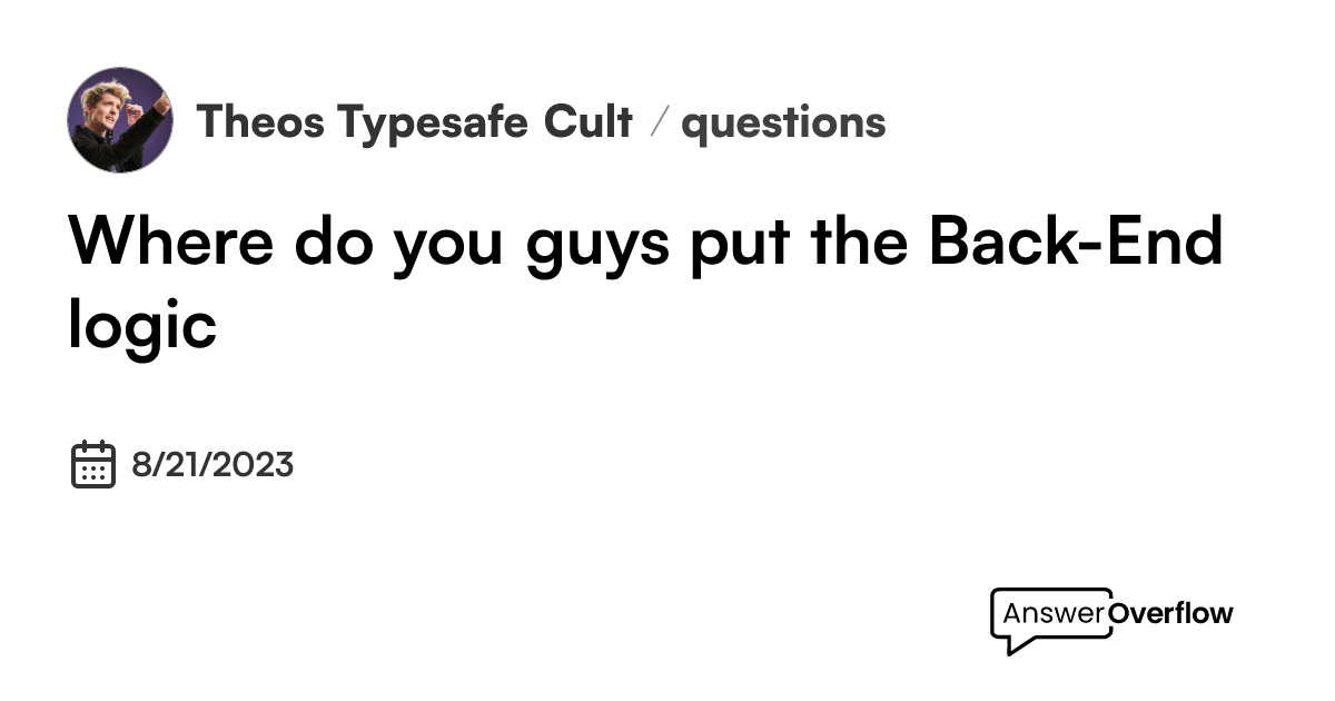 Where do you guys put the Back-End logic? - Theo's Typesafe Cult