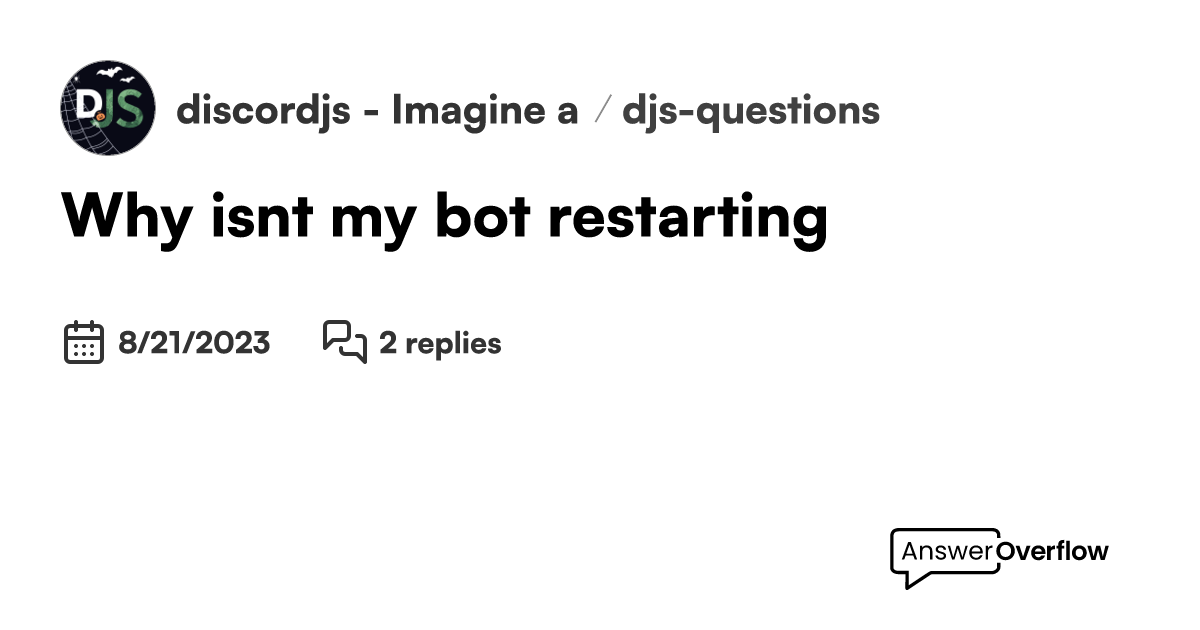 Why Isnt My Bot Restarting Discordjs Imagine An App