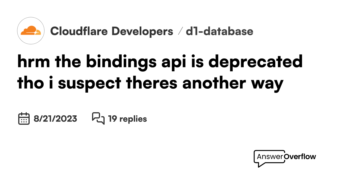 Hrm The Bindings Api Is Deprecated Tho I Suspect Theres Another Way Cloudflare Developers