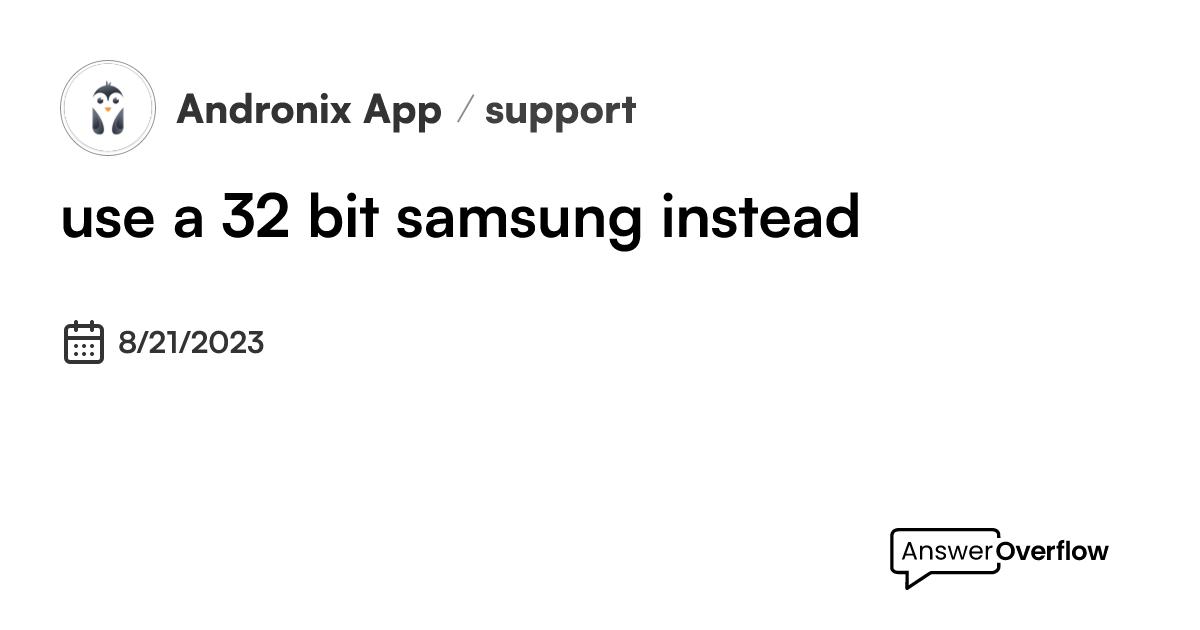 use a 32 bit samsung instead - Andronix App