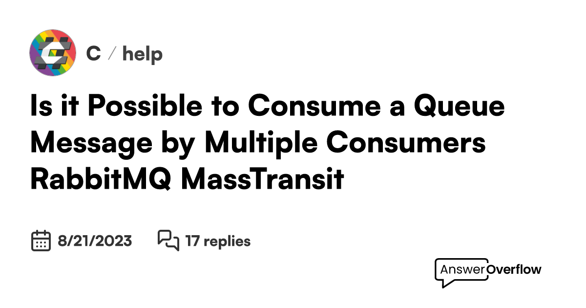 Is it Possible to Consume a Queue Message by Multiple Consumers ( RabbitMQ & MassTransit ) ? - C#