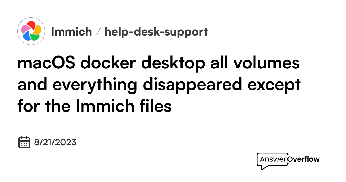 macOS docker desktop, all volumes and everything disappeared except for the Immich files. - Immich