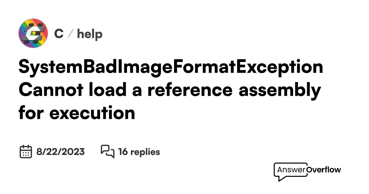 Systembadimageformatexception Cannot Load A Reference Assembly For Execution C