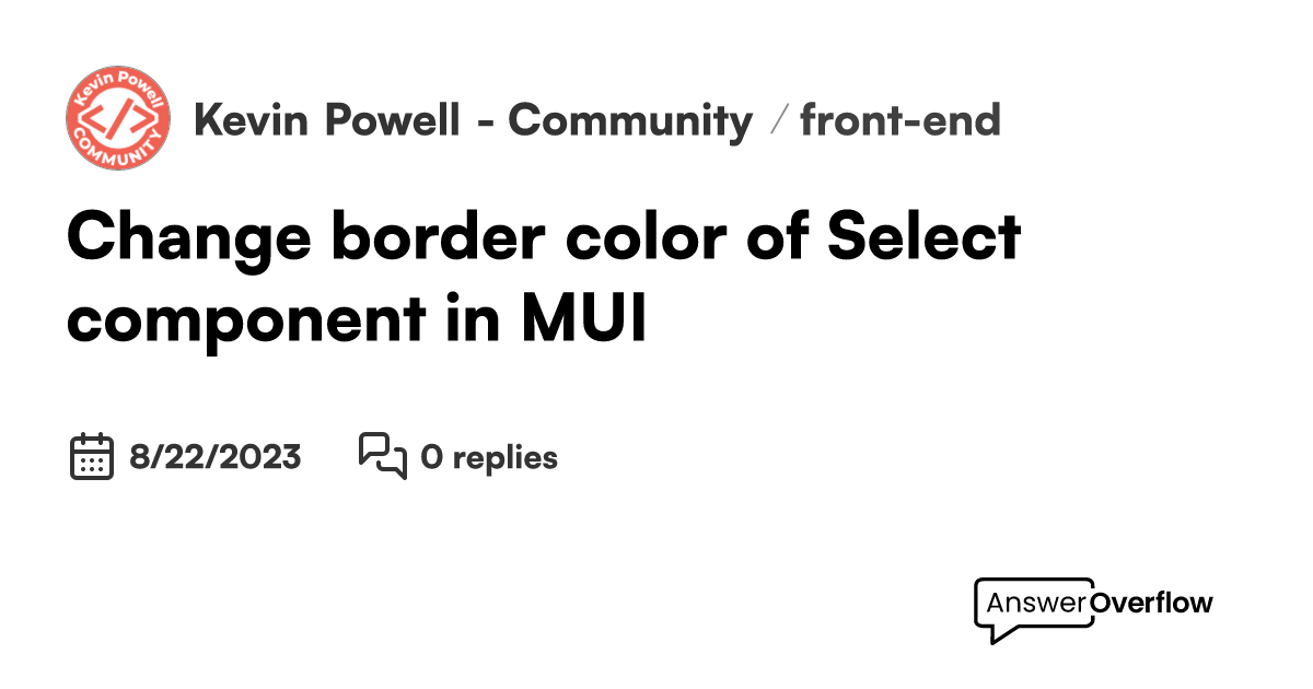 Change border color of Select component in MUI - Kevin Powell - Community