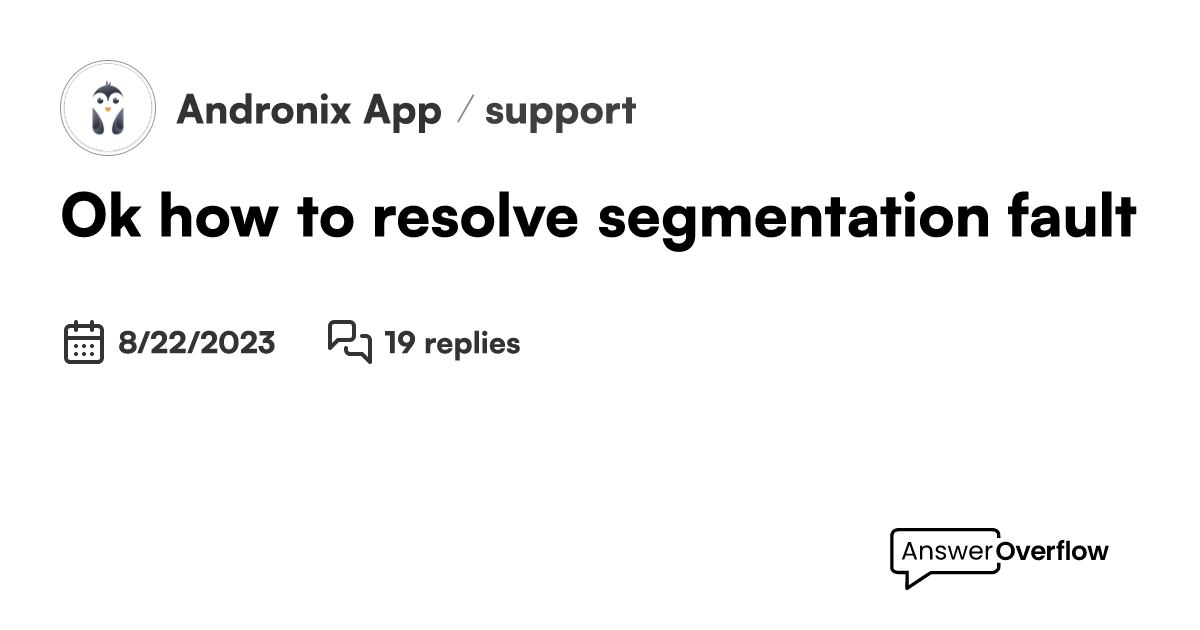 Ok how to resolve segmentation fault - Andronix App