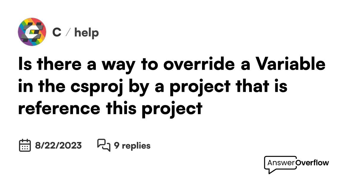 Is There A Way To Override A Variable In The Csproj By A Project That