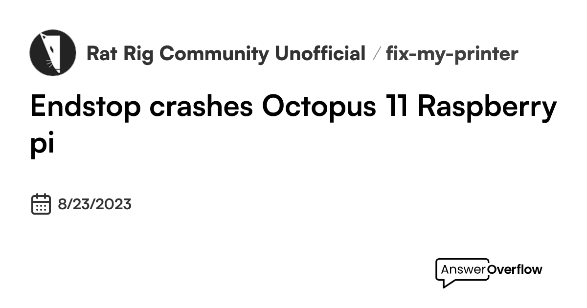 Endstop crashes Octopus 1.1 / Raspberry pi - Rat Rig Community [Unofficial]