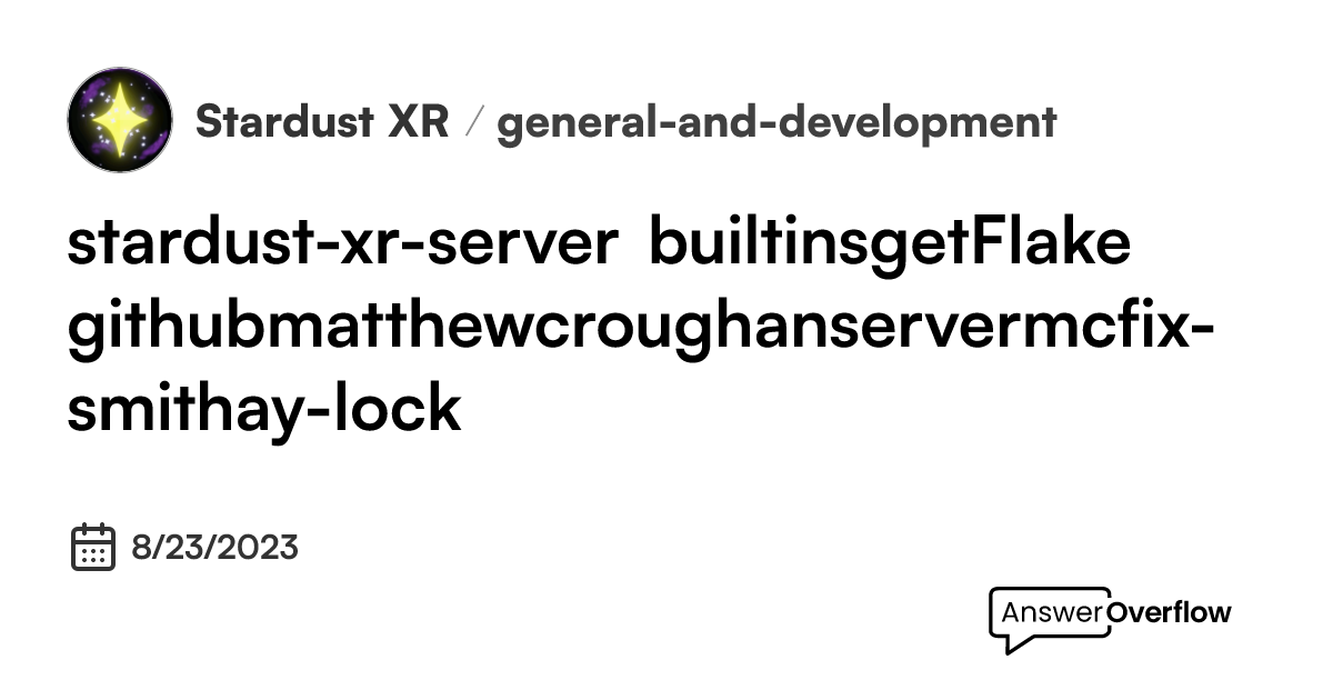 stardust-xr-server = (builtins.getFlake "github:matthewcroughan/server/mc/fix-smithay-lock ...