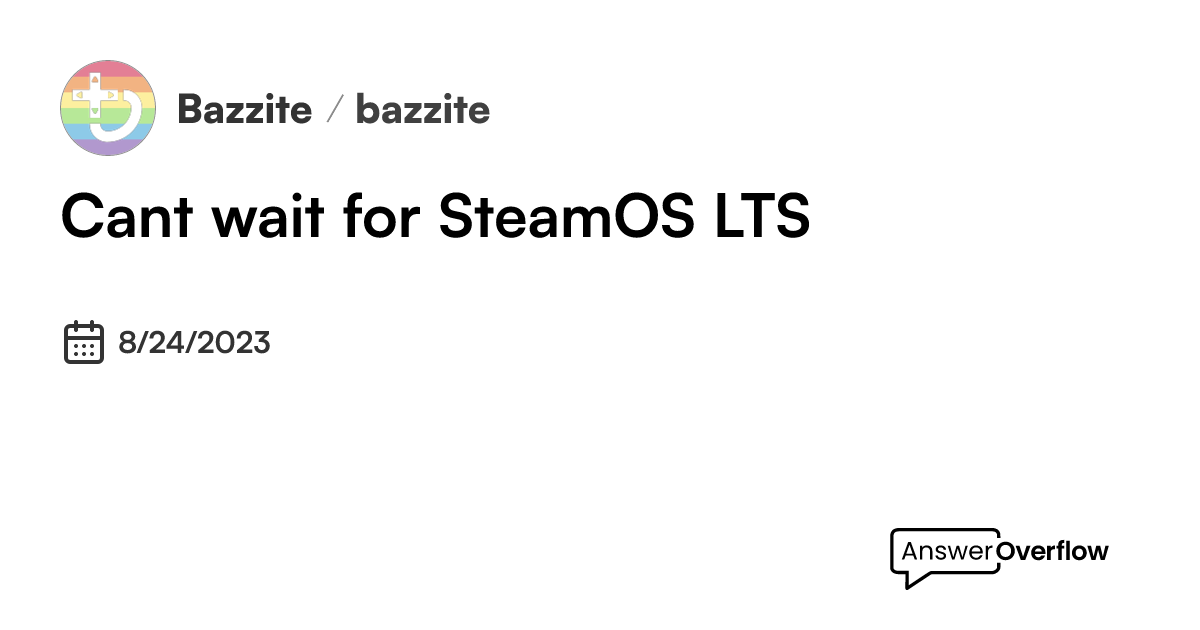 Can't wait for SteamOS LTS - Universal Blue