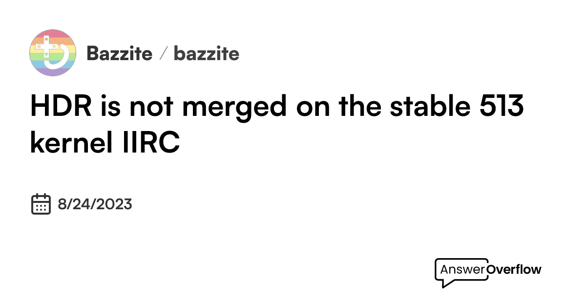 HDR is not merged on the stable 5.13 kernel IIRC. - Universal Blue