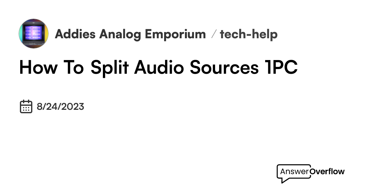 How To Split Audio Sources 1PC - 📼 Addie’s Analog Emporium 🌐