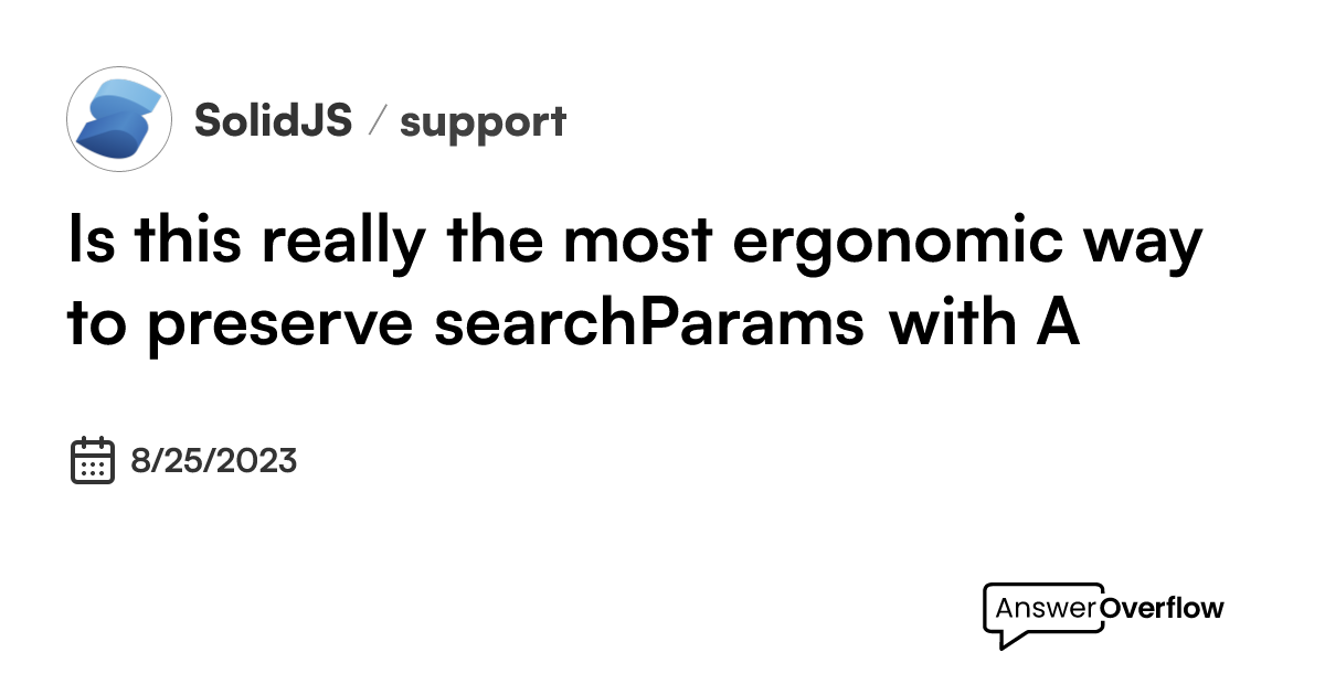 Is this really the most ergonomic way to preserve searchParams with ? - SolidJS