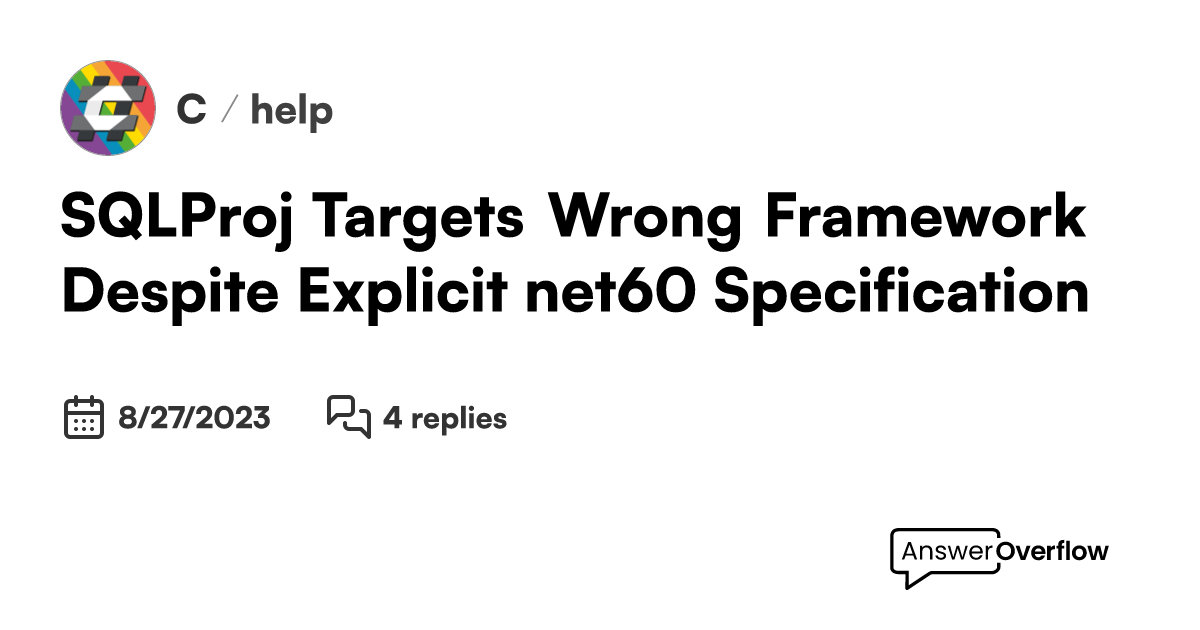 Sqlproj Targets Wrong Framework Despite Explicit Net60 Specification C