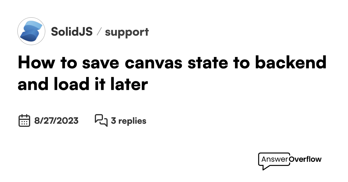 How to save canvas state to backend and load it later? - SolidJS