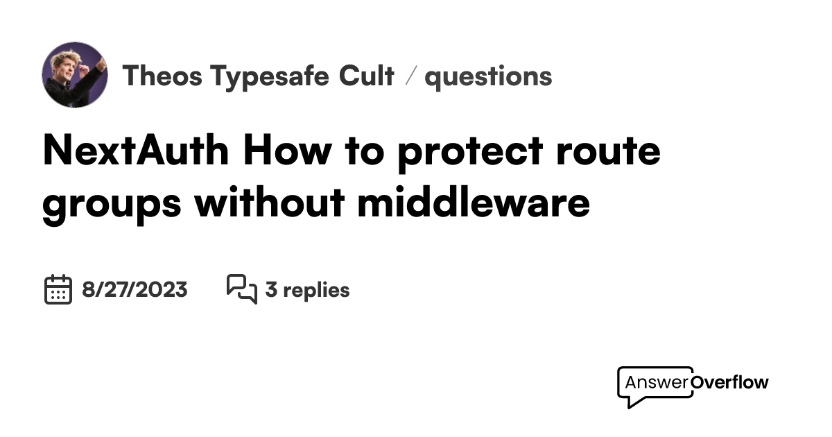 NextAuth: How to protect route groups without middleware? - Theo's Typesafe Cult