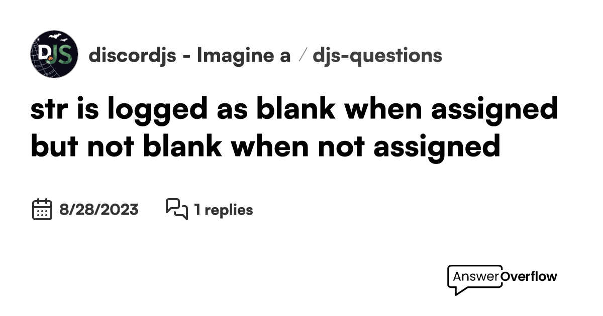 Str Is Logged As Blank When Assigned But Not Blank When Not Assigned Discordjs Imagine An App