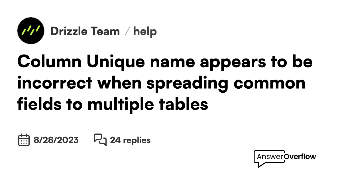 Column Unique Name Appears To Be Incorrect When Spreading Common Fields To Multiple Tables