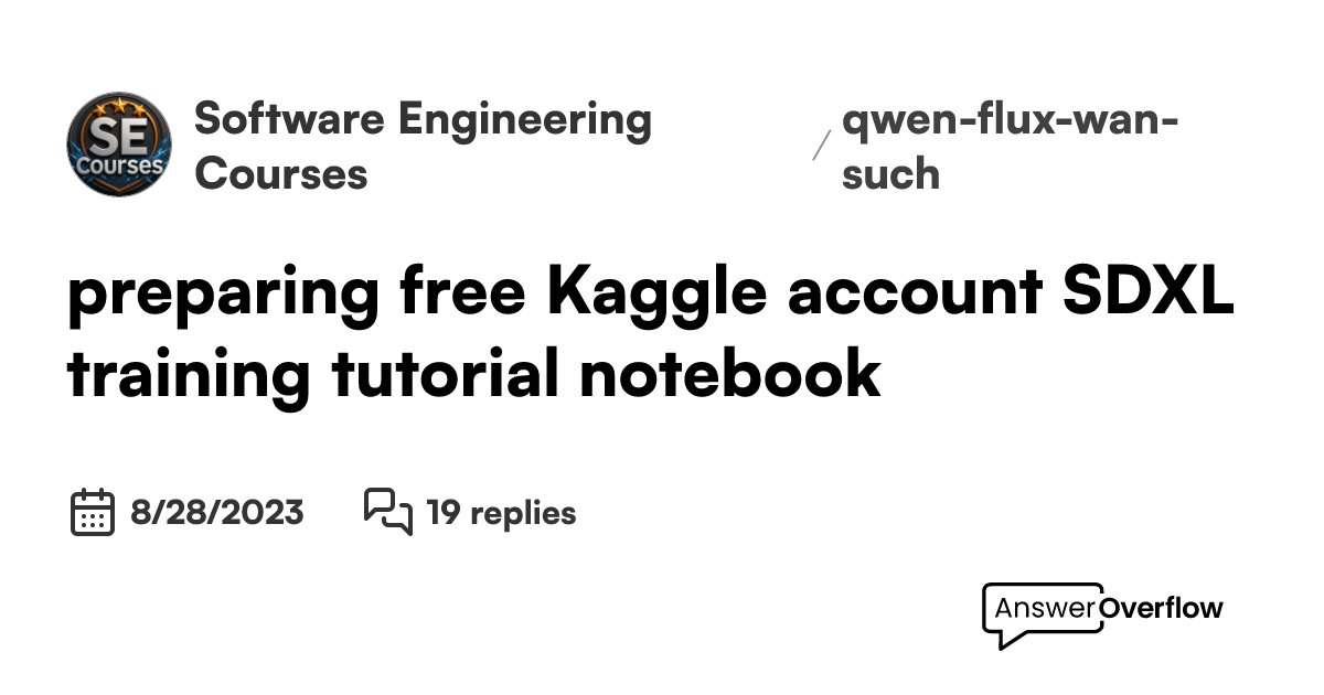 preparing free Kaggle account SDXL training tutorial notebook ...