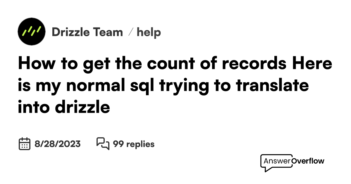How To Get The Count Of Records Here Is My Normal Sql Trying To Translate Into Drizzle