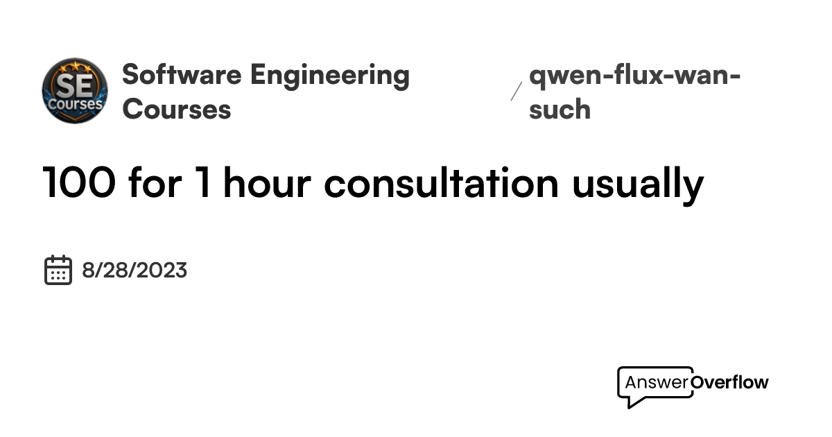 100$ for 1 hour consultation usually - Software Engineering Courses (SECourses)
