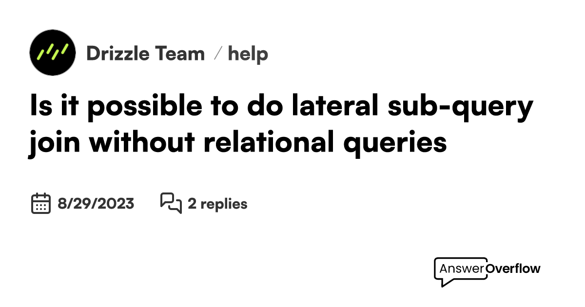 Is It Possible To Do Lateral Sub Query Join Without Relational Queries Drizzle Team