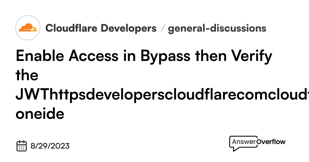 Enable Access in Bypass, then [Verify the JWT](https://developers.cloudflare.com/cloudflare-one ...