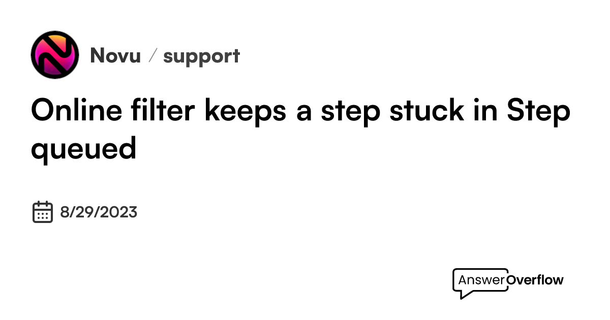 Online filter keeps a step stuck in 'Step queued' - Novu