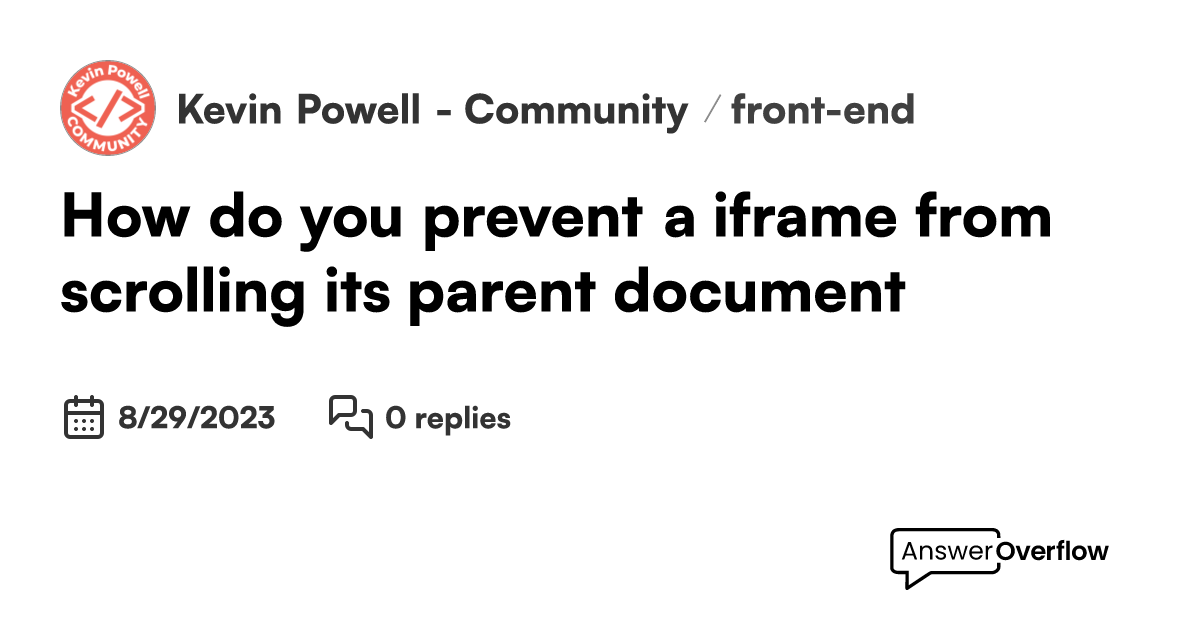 How do you prevent a iframe from scrolling it's parent document ? - Kevin Powell - Community