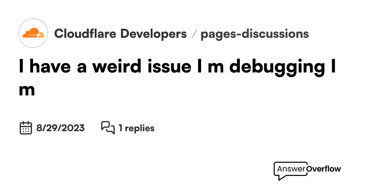 I Have A Weird Issue I M Debugging I M Cloudflare Developers