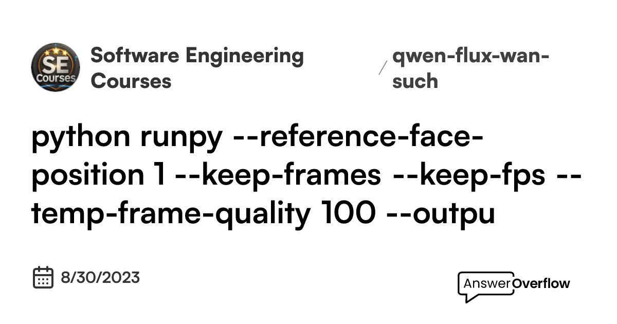 python run.py --reference-face-position 1 --keep-frames --keep-fps --temp-frame-quality 100 ...