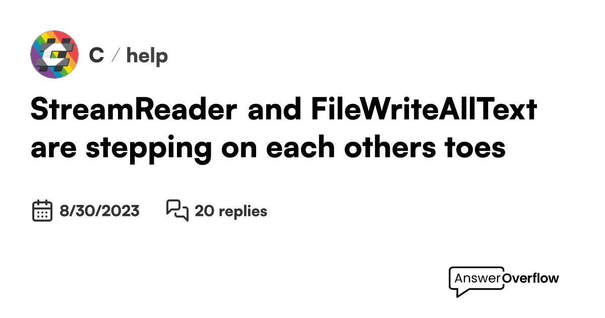 StreamReader and File.WriteAllText are stepping on each others toes. - C#