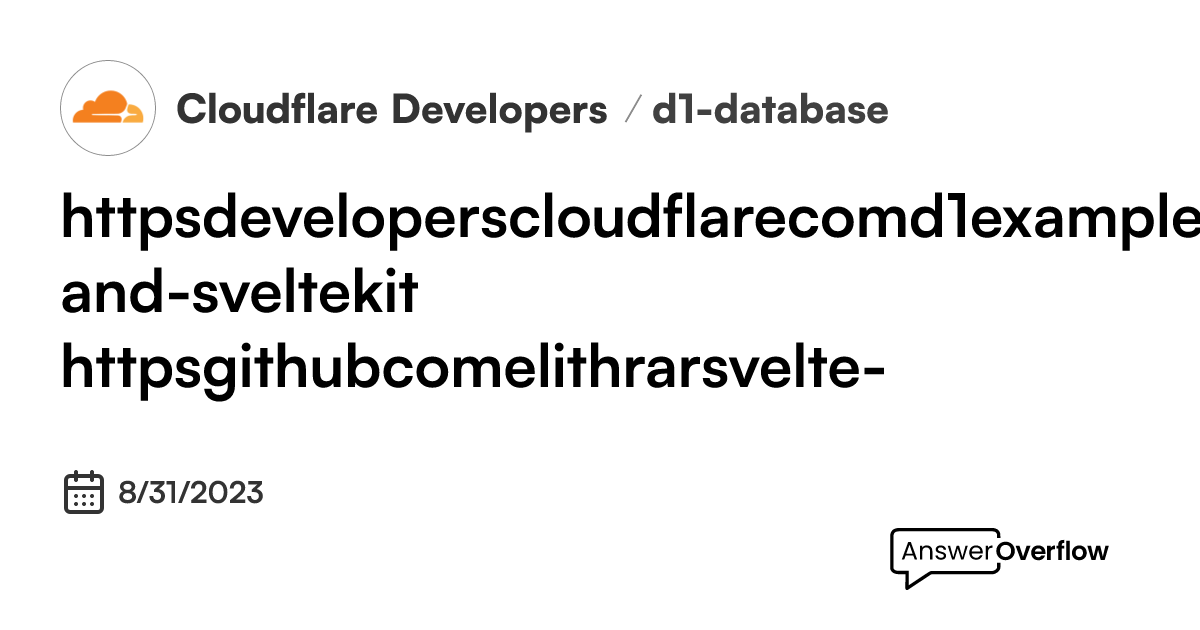 https://developers.cloudflare.com/d1/examples/d1-and-sveltekit/ https://github.com/elithrar ...