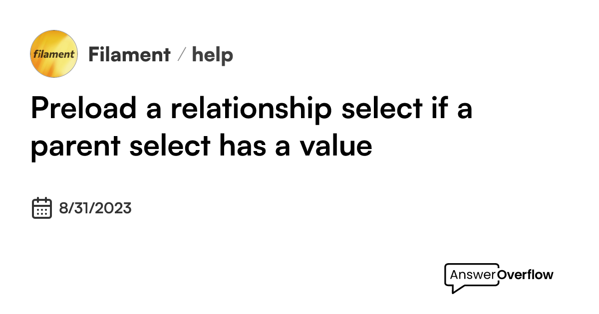 Preload a relationship select if a parent select has a value - Filament