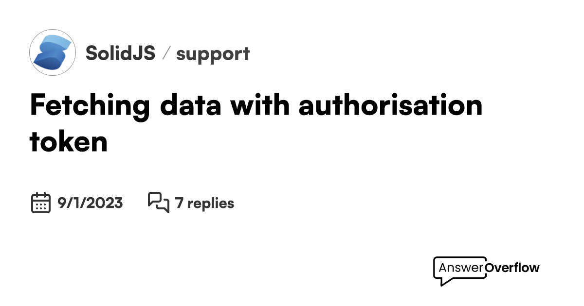 Fetching Data With Authorisation Token Solidjs