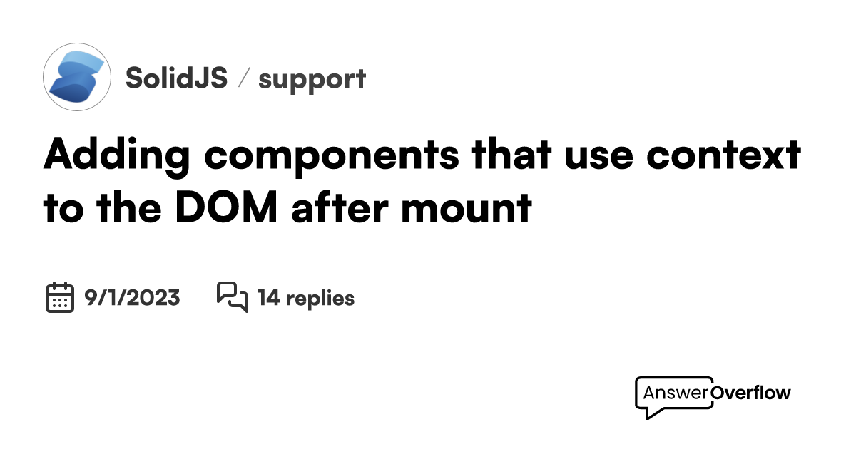 Adding components that use context to the DOM after mount - SolidJS