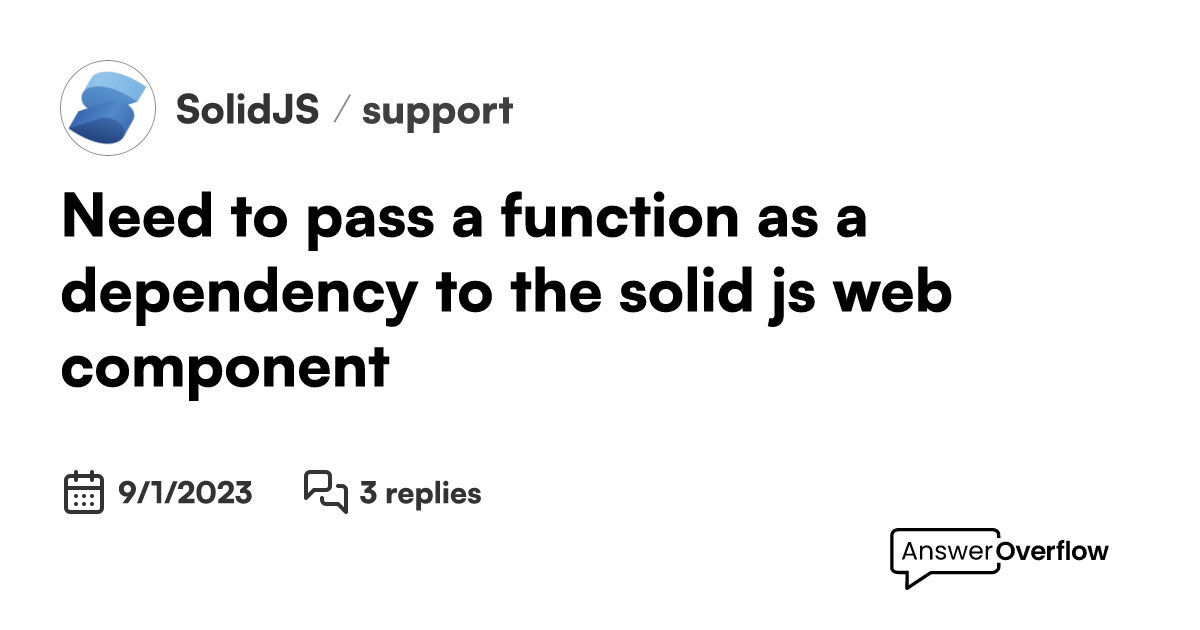 Need to pass a function as a dependency to the solid js web component. - SolidJS